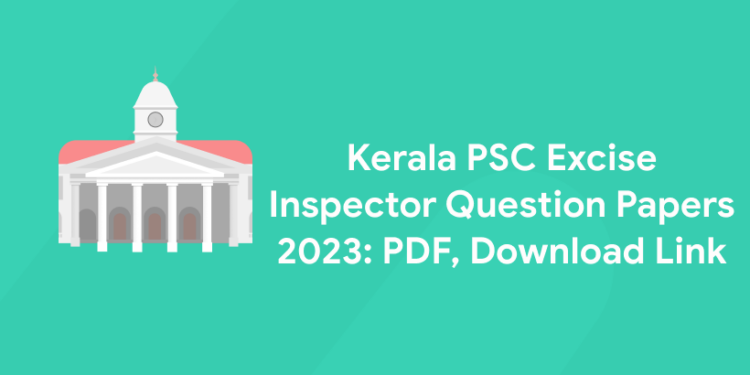 Kerala PSC Excise Inspector Previous Year Question Papers