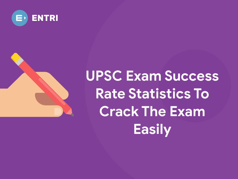 UPSC Exam Success Rate Statistics to crack the exam- Entri Blog