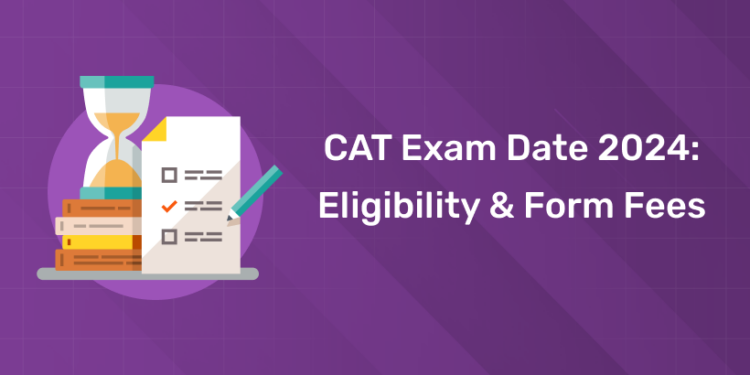 CAT Exam Date 2024: Eligibility & Form Fees