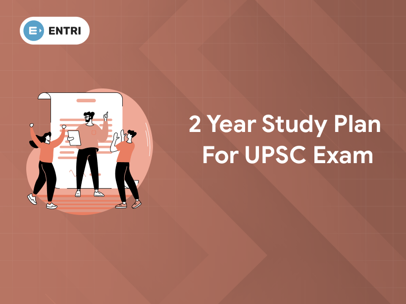 2 Year Study Plan for UPSC Exam - Entri Blog