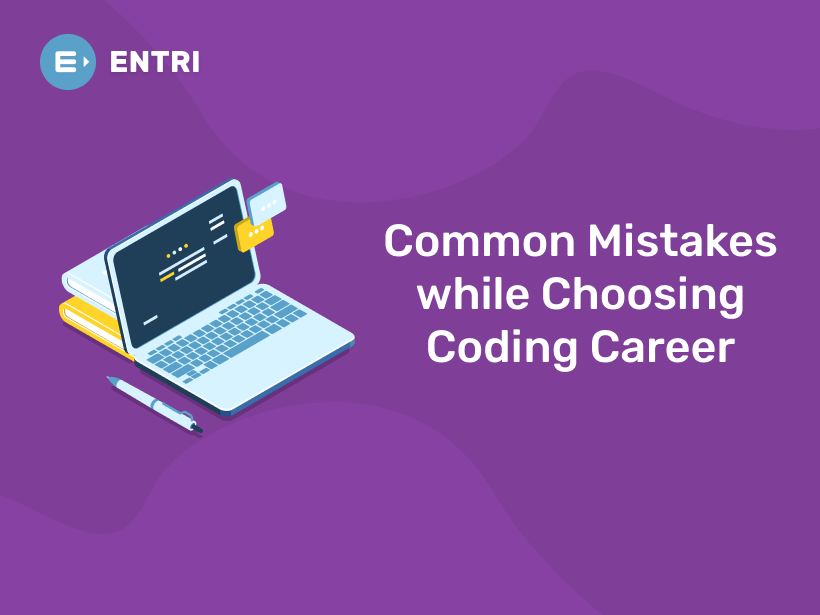 Common Mistakes while Choosing Coding Career - Entri Blog