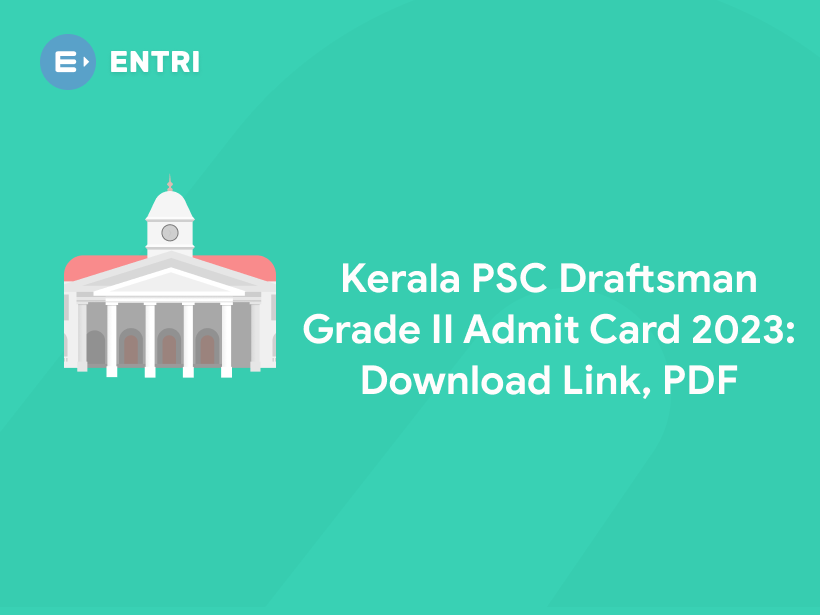 Kerala PSC Draftsman Grade II Admit Card 2023: Link, PDF