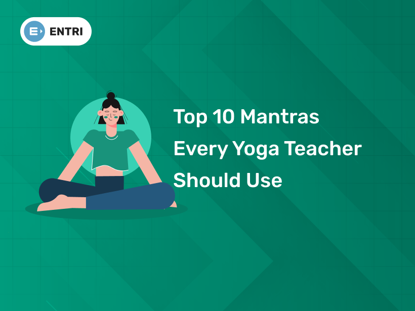 Top 10 Mantras Every Yoga Teacher Should Use - Entri Blog