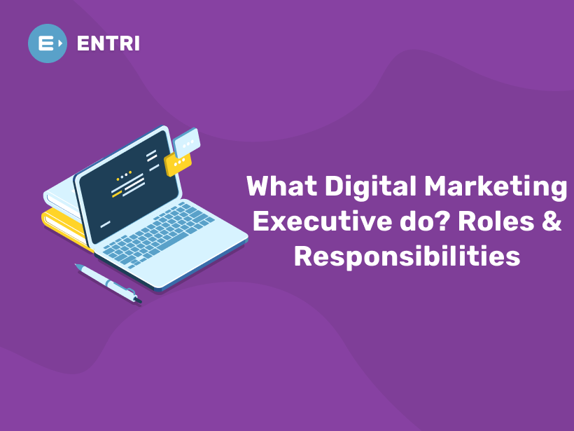 What Digital Marketing Executive do? Roles & Responsibilities - Entri Blog