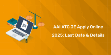 AAI ATC JE Apply Online 2025: Last Date, Registration Steps