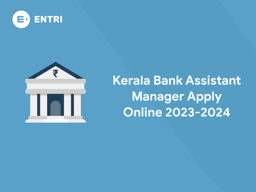 Kerala Bank Assistant Manager Apply Online 2023-2024 - Entri Blog