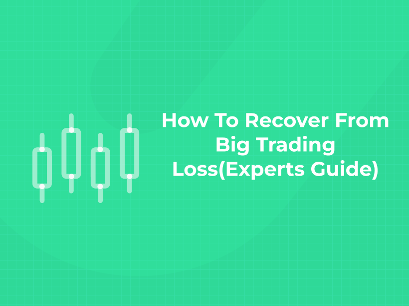 How To Recover From Big Trading Loss(Experts Guide) - Entri Blog