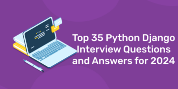 Top 35 Python Django Interview Questions and Answers for 2024 - Entri Blog