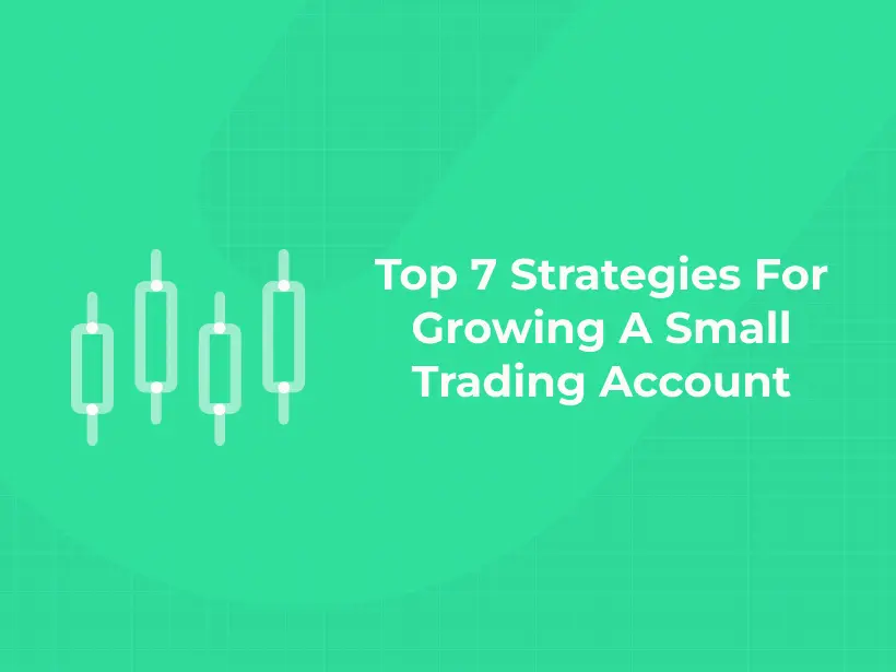 Stock Expert's Guide: 7 Top Strategies for Growing a Small Trading Account!