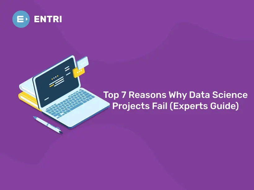 Top 7 Reasons Why Data Science Projects Fail (Experts Guide) - Entri Blog