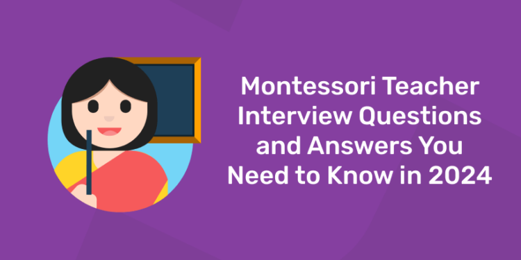 Montessori Teacher Interview Questions and Answers You Need to Know in ...