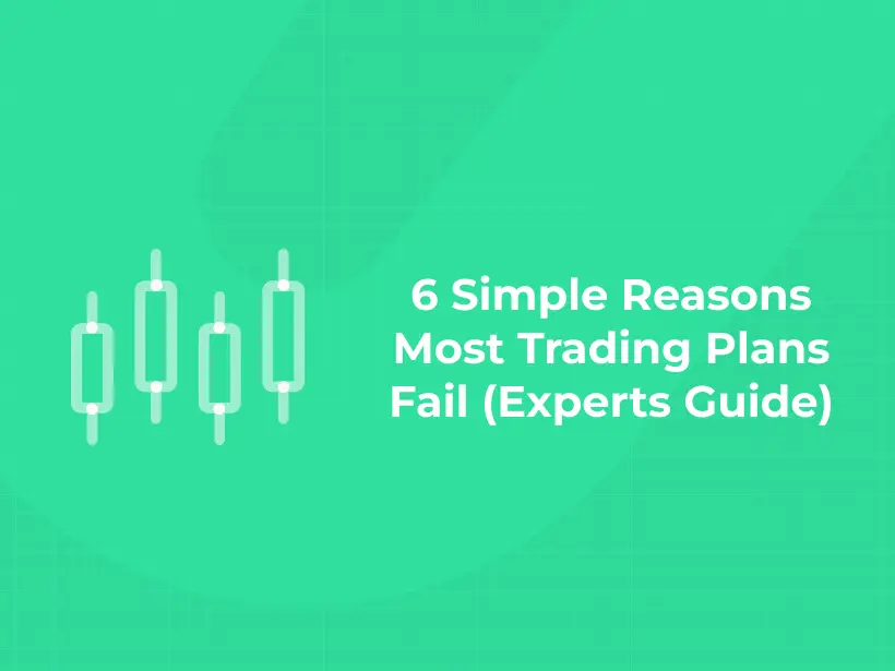 6 Simple Reasons Most Trading Plans Fail (Experts Guide) - Entri Blog