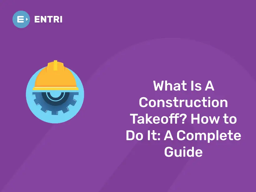 What Is A Construction Takeoff? How to Do It: A Complete Guide - Entri Blog