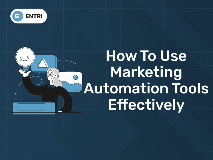 How to Use Marketing Automation Tools Effectively - Entri Blog