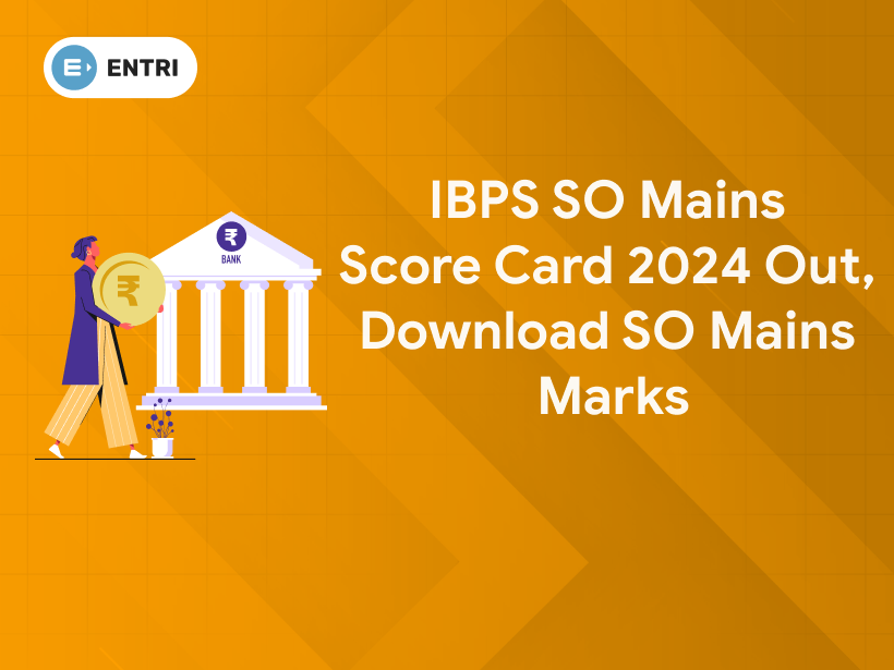 IBPS SO Mains Score Card 2024 Out, Download SO Mains Marks - Entri Blog