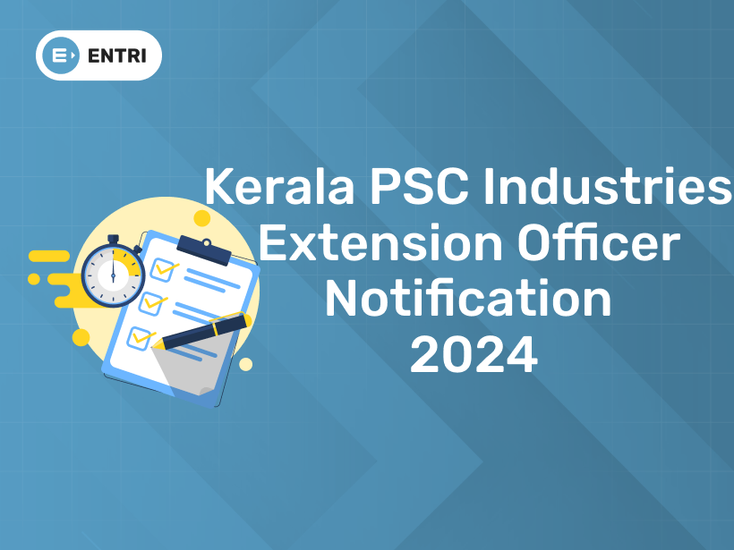 Kerala PSC Industries Extension Officer Notification 2024 - Entri Blog