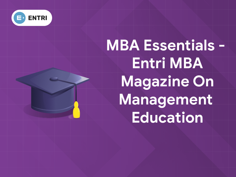 MBA Essentials - Entri MBA Magazine on Management Education