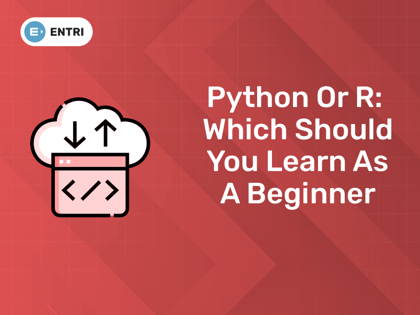 Python or R: Which Should You Learn as a Beginner - Entri Blog