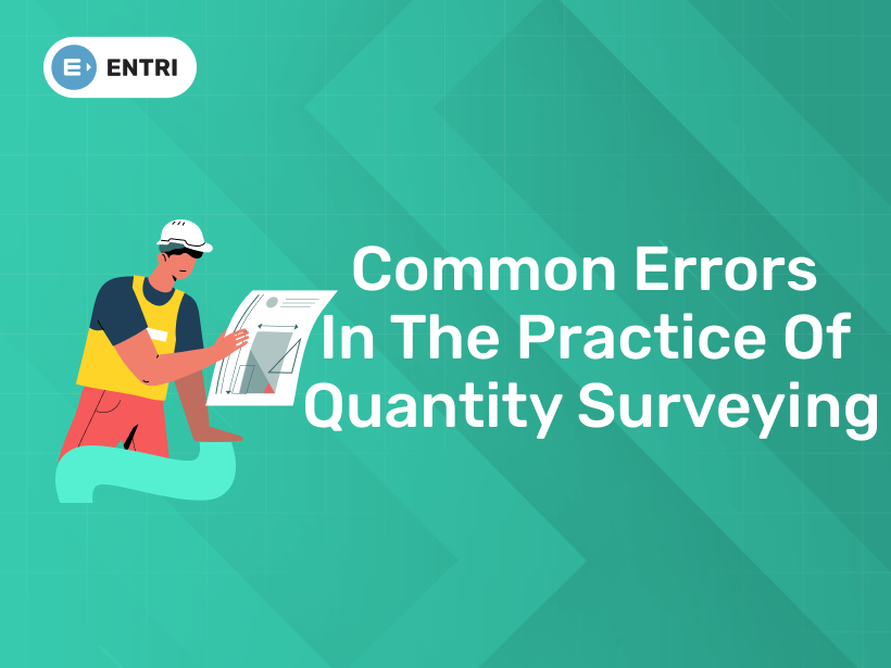 Common Errors in the Practice of Quantity Surveying - Entri Blog