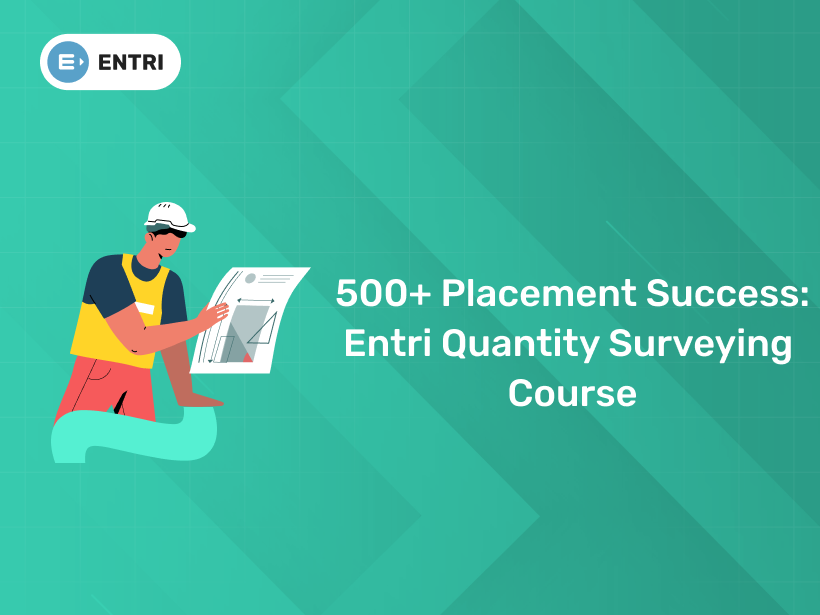 500+ Placement Success: Entri Quantity Survey Course