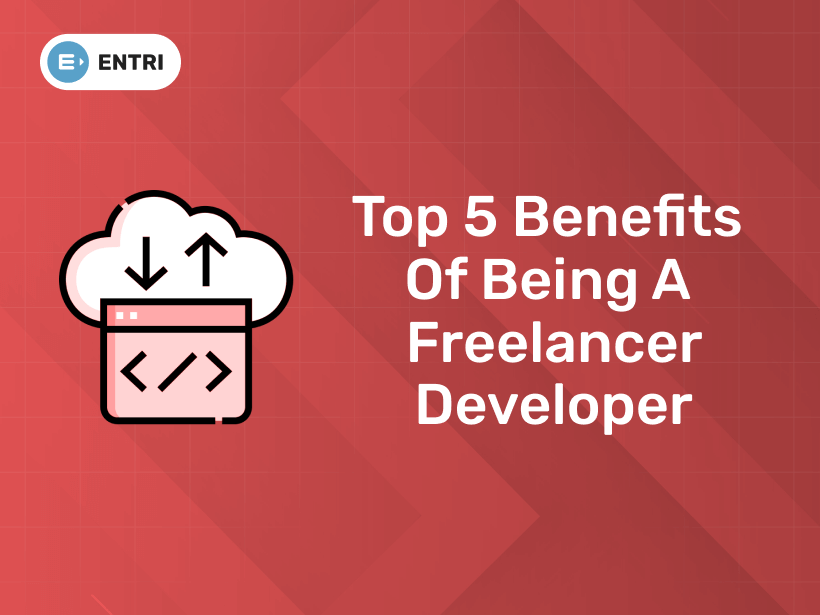 Top 5 Benefits of Being A Freelance Developer ( Guide 2024)