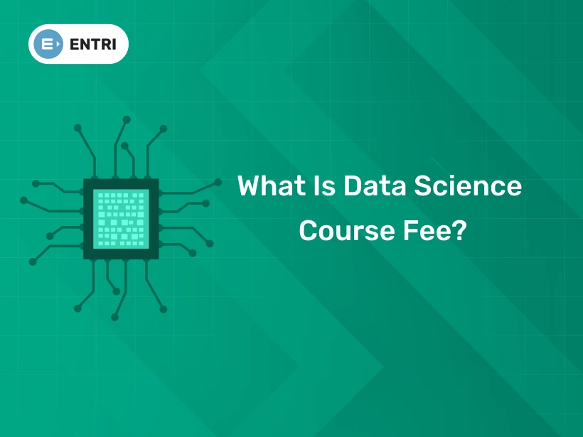 What is Data Science Course Fee? - Entri Blog