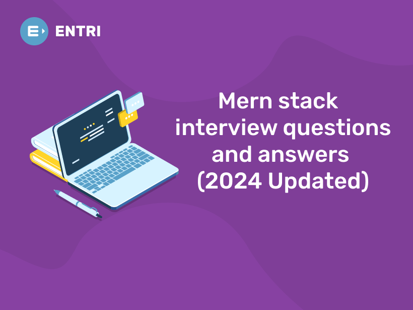 Mern stack interview questions and answers (2024 Updated) - Entri Blog