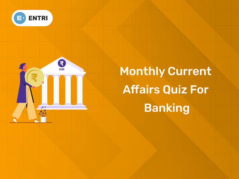 Monthly Current Affairs Quiz for Bank Exams 2025 - Free PDF - Entri Blog