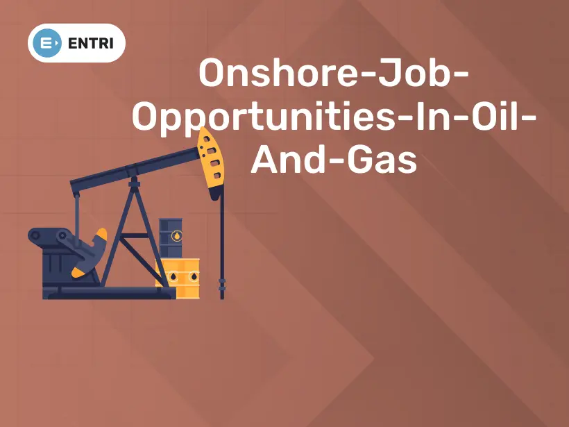 Different Career Path in Oil and Gas Industry - Entri Blog