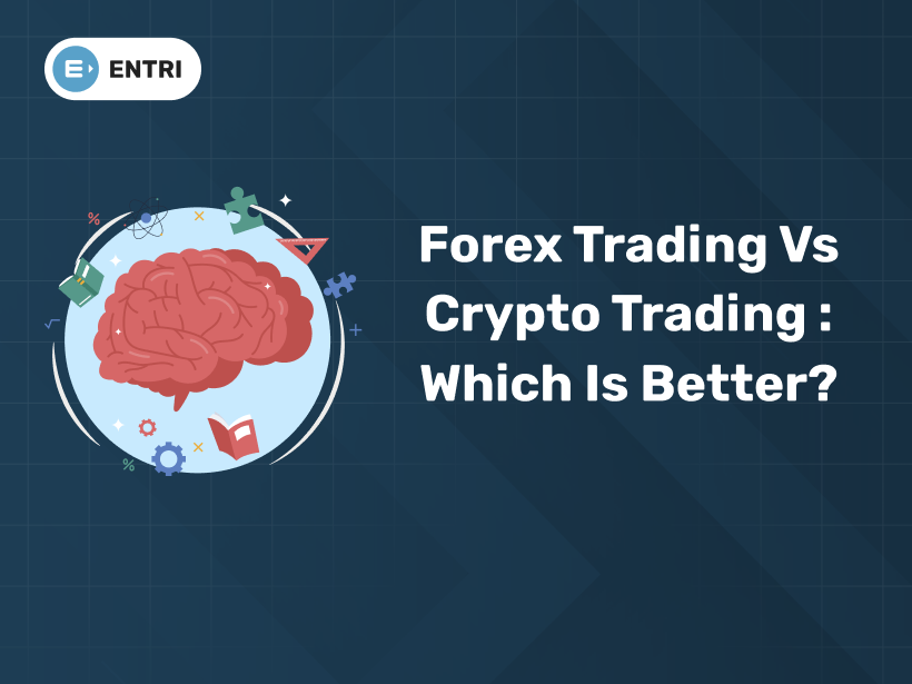 Forex Trading Vs Crypto Trading : Which Is Better? - Entri Blog