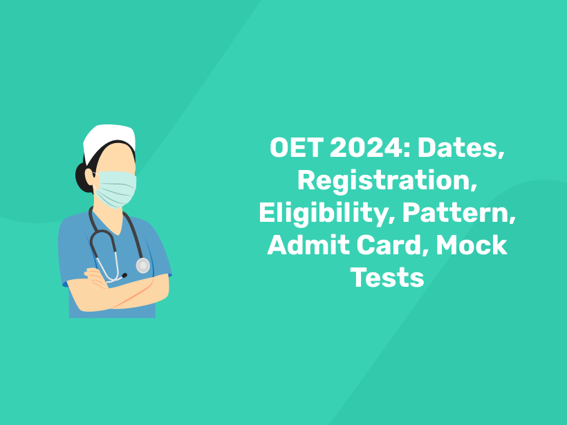 OET Exam 2024: Dates, Registration, Pattern, and Admit Cards