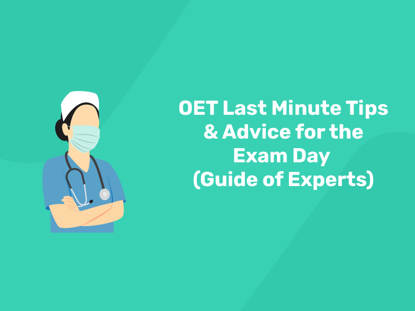 OET Last Minute Tips and Advice for the Exam Day ( Experts Guide )