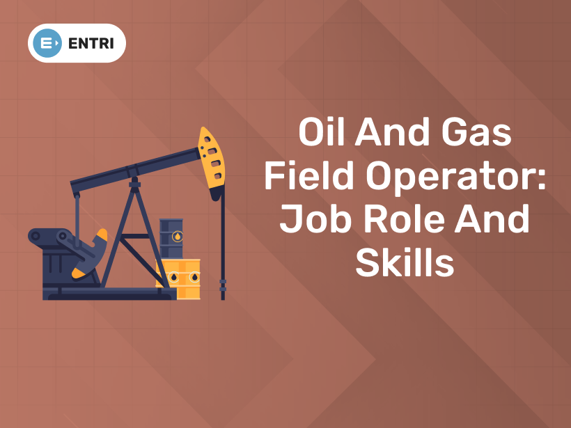 Oil and Gas Field Operator: Job Role and Skills