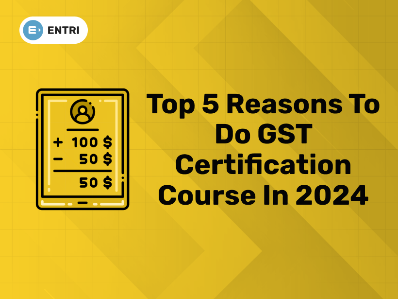 Top 5 Reasons to do GST Certification Course in 2024