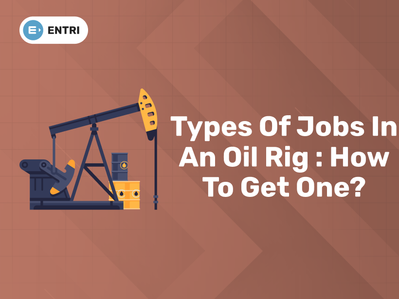 Types of Jobs in an Oil Rig : How to get one?