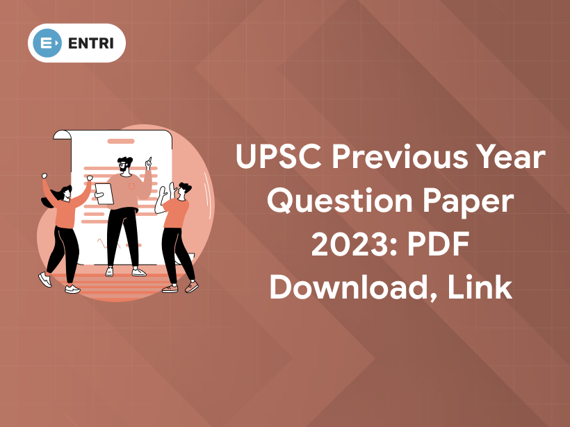 UPSC Previous Year Question Paper 2023: PDF Download, Link - Entri Blog