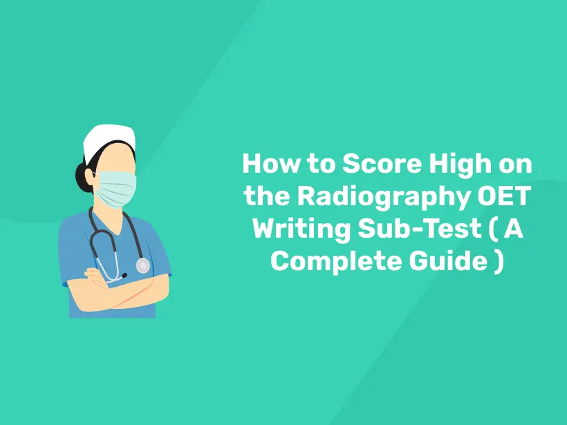 How to Score High on the Radiography OET Writing Sub-Test :2024 Guide