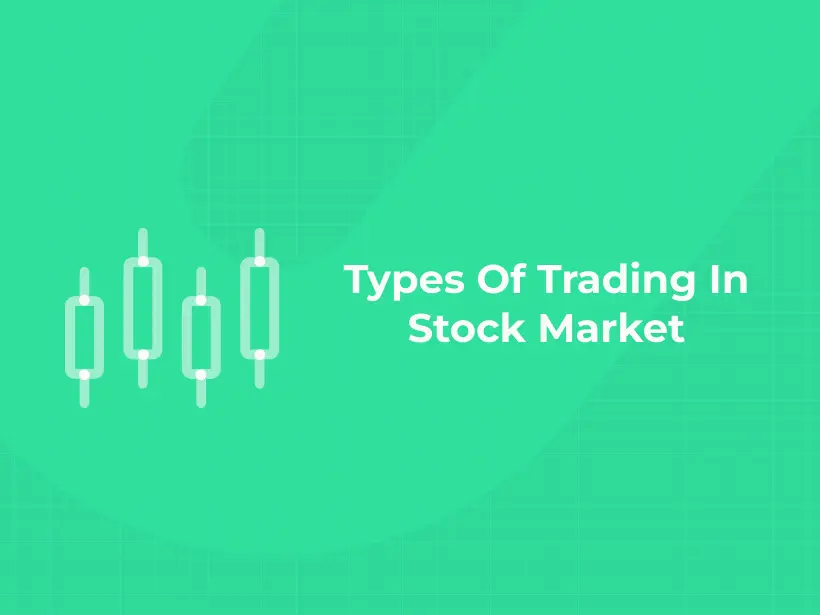 Types Of Trading In Stock Market - Entri Blog