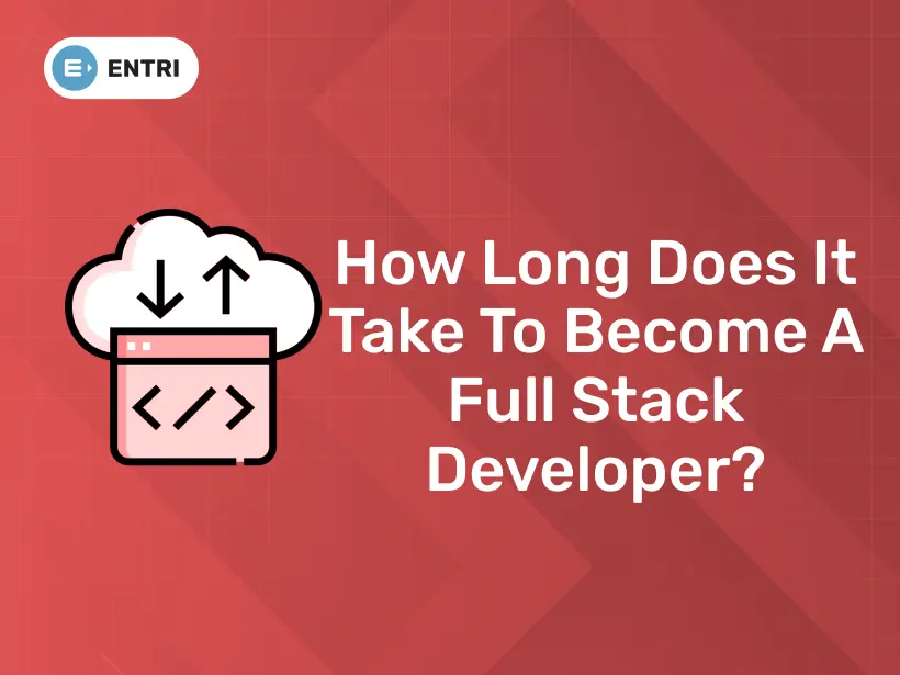 How Long it takes to Become a Full Stack Developer?