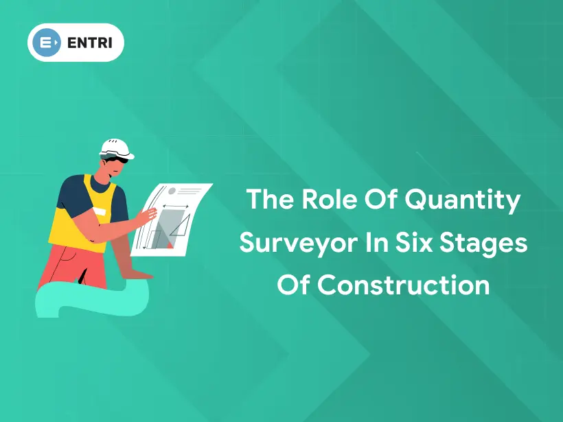 Role of Quantity Surveyor in Stages of Construction - Entri Blog