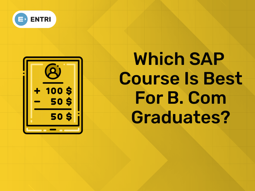 Which SAP Course Is The Best for B. Com Graduates?