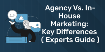 Agency vs. In-House Marketing : Key differences