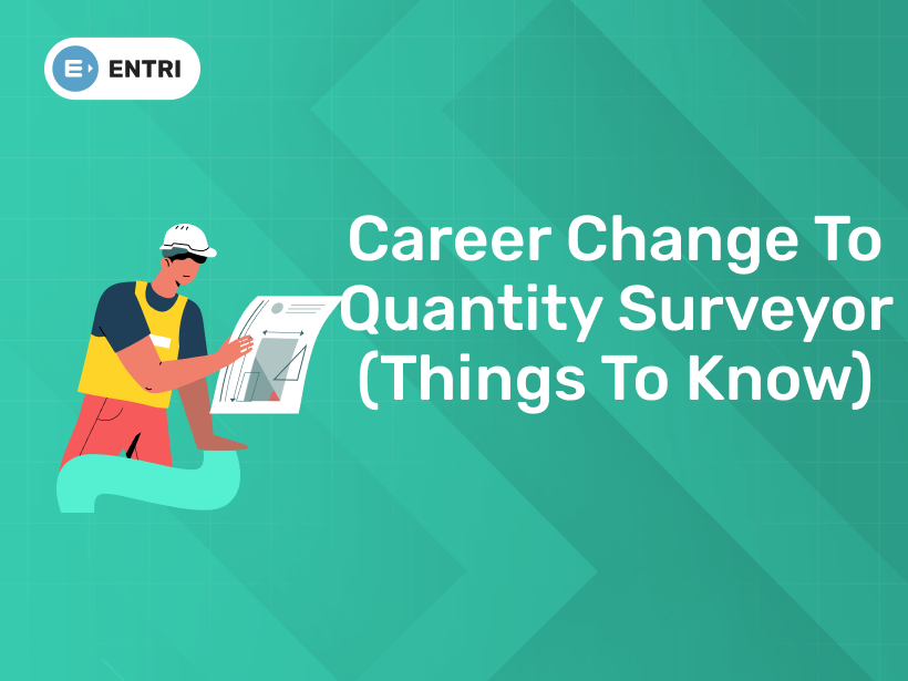 Career change to Quantity Surveying (Things to Know) - Entri Blog
