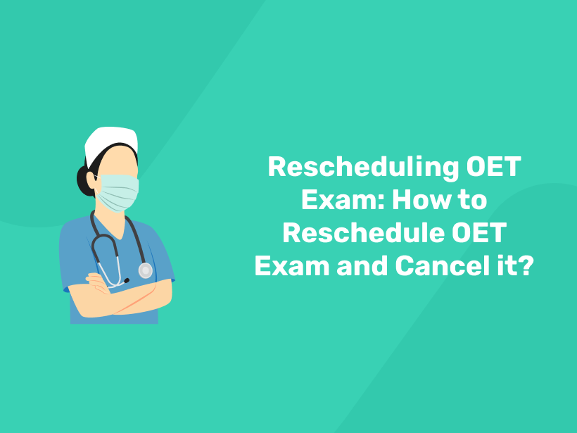 Rescheduling OET Exam: How To Reschedule OET Exam And Cancel It ...