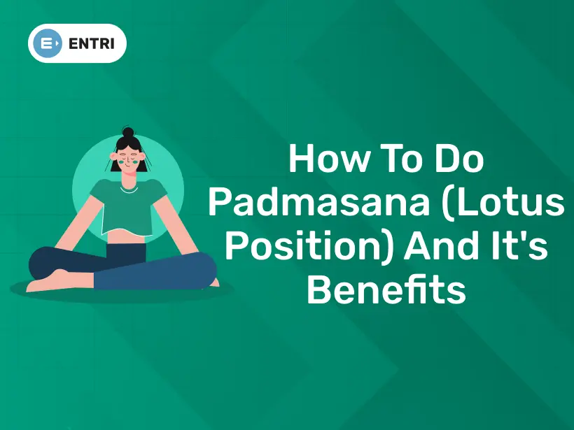 How To Do Padmasana (Lotus Position) And It's Benefits