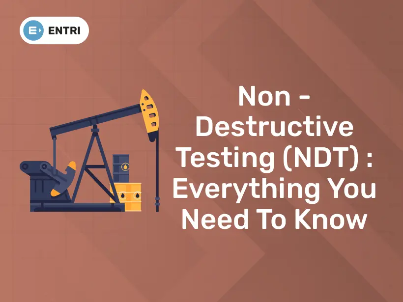 Non - Destructive Testing (NDT) : Everything You Need To Know - Entri Blog