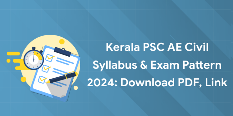 Kerala PSC AE Civil Syllabus & Exam Pattern 2024: PDF, Link