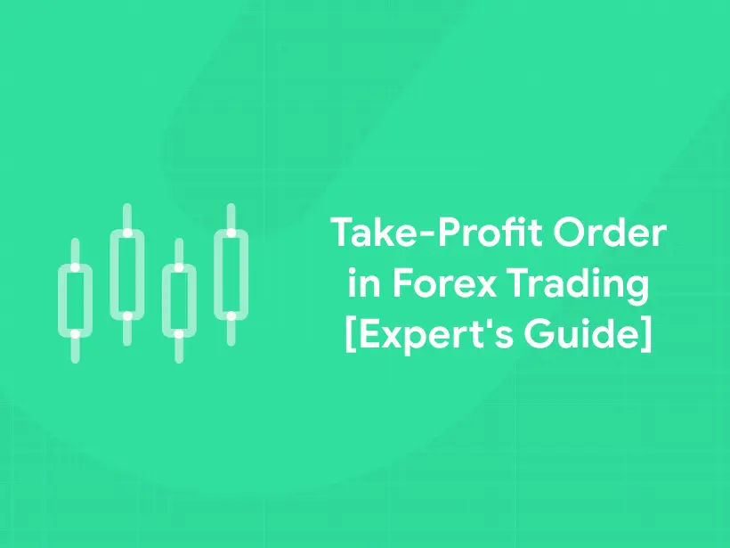 Take Profit Order in Forex Trading [Expert's Guide]
