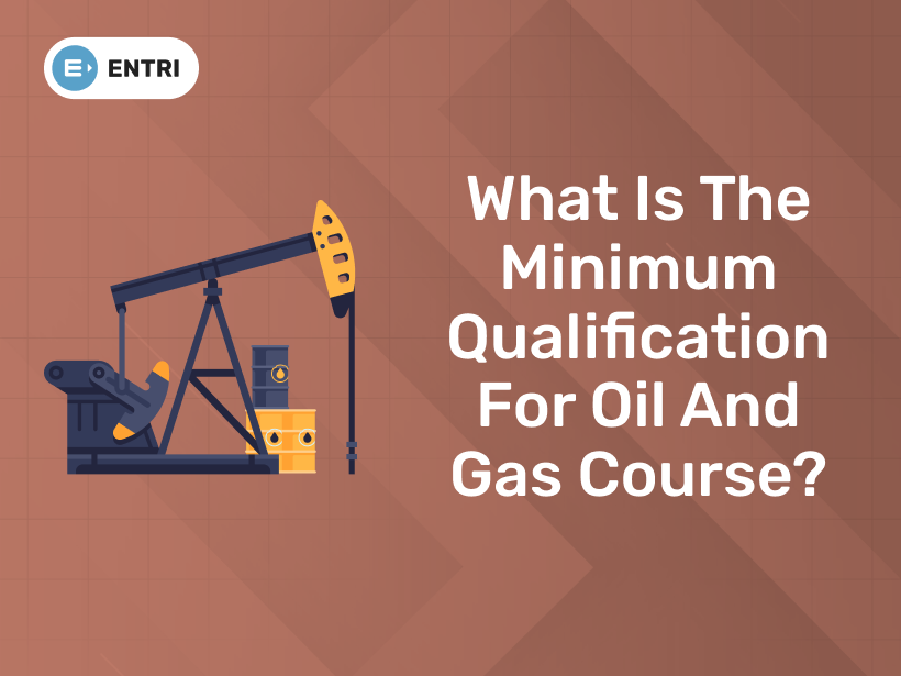 What is the Minimum Qualification for Oil and Gas Course?