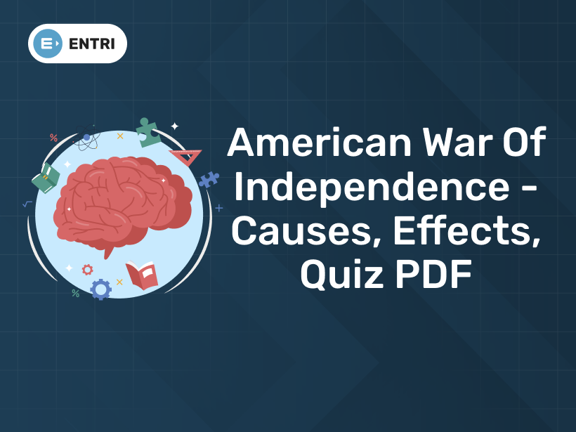 American War of Independence - Causes, Effects, Quiz PDF - Entri Blog